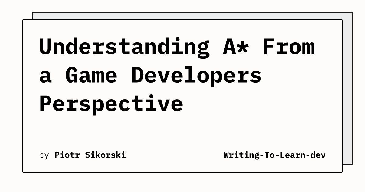 Understanding A* From a Game Developers Perspective | Writing-To-Learn-dev